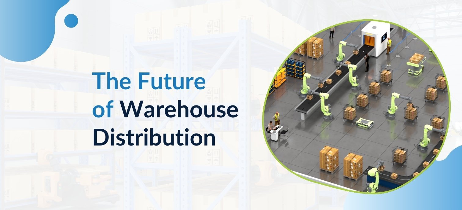 The Future of Warehouse Distribution - B2b Central